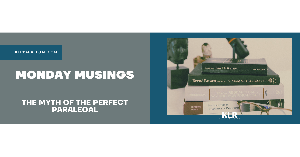 Monday Musings: The Myth of the Perfect Paralegal